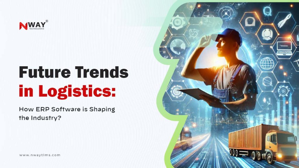 Future Trends in Logistics: How Logistics ERP Software is Shaping the ...